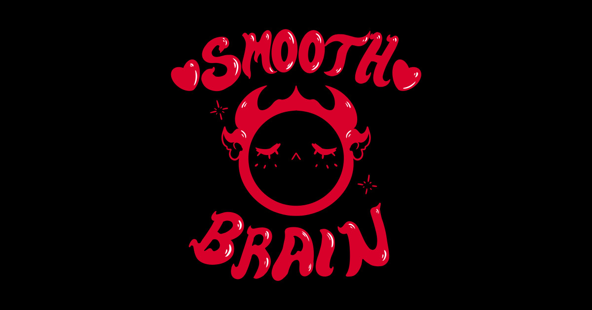 Smooth Brain - Cute - Sticker | TeePublic