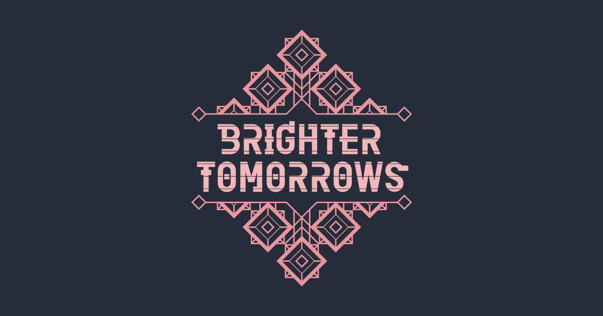 Brighter tomorrows - Brighter - T-Shirt | TeePublic