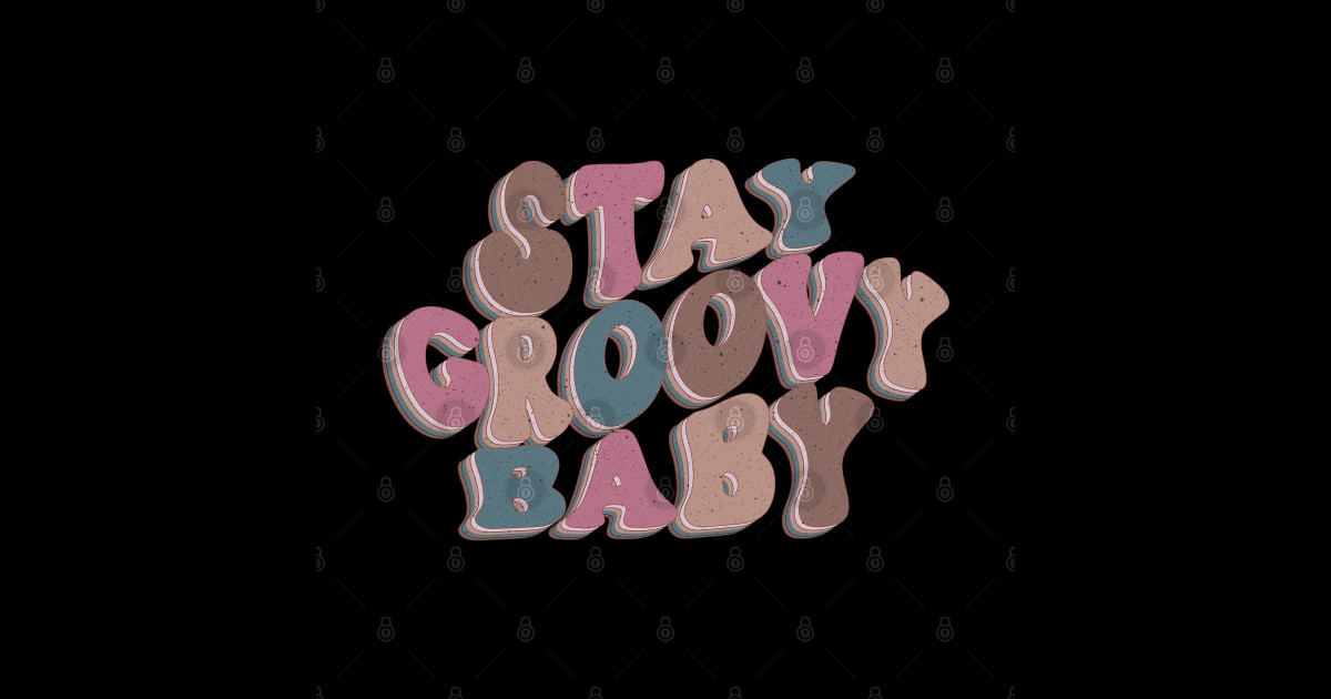 Stay groovy baby - Groovy - Sticker | TeePublic