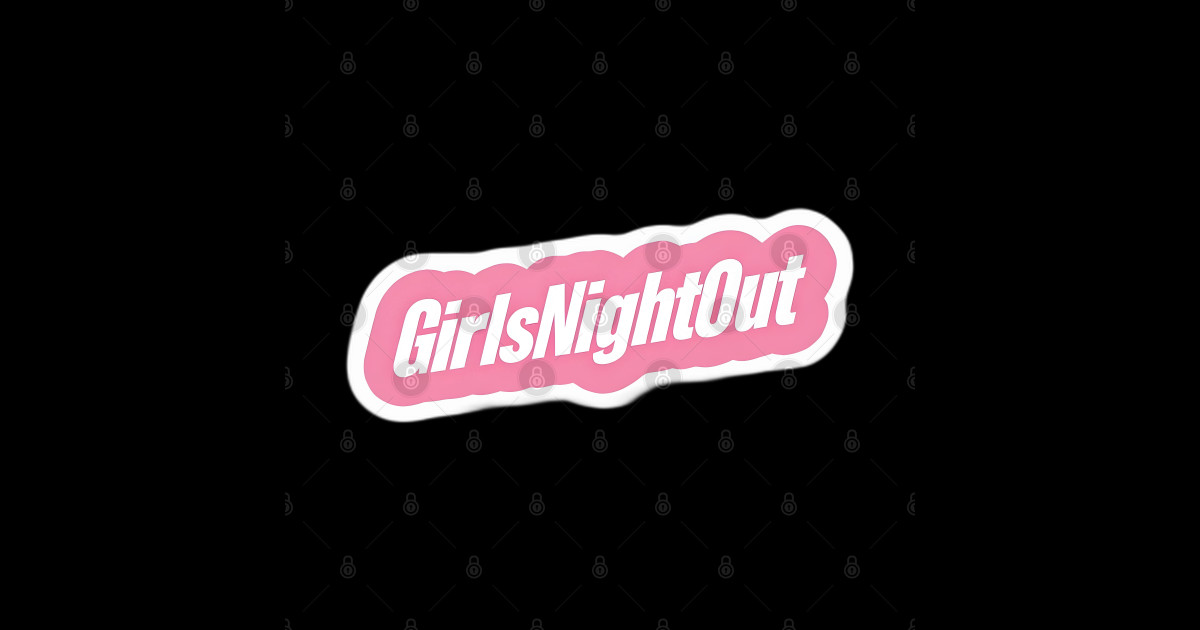 Girls Night Out - Girls Night Out - Sticker | TeePublic