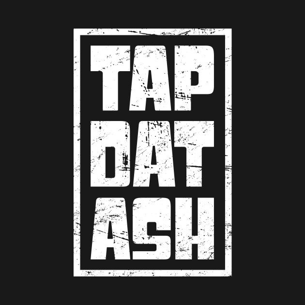 Tap Dat Ash – Funny Cigar Saying - Cigar - T-Shirt | TeePublic