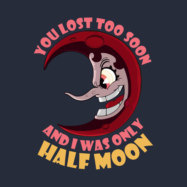 Moon boss cuphead with slogan - Hilda Berg Cuphead - T-Shirt | TeePublic