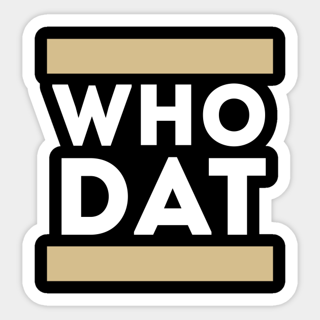 Who Dat - Who Dat - Sticker | TeePublic