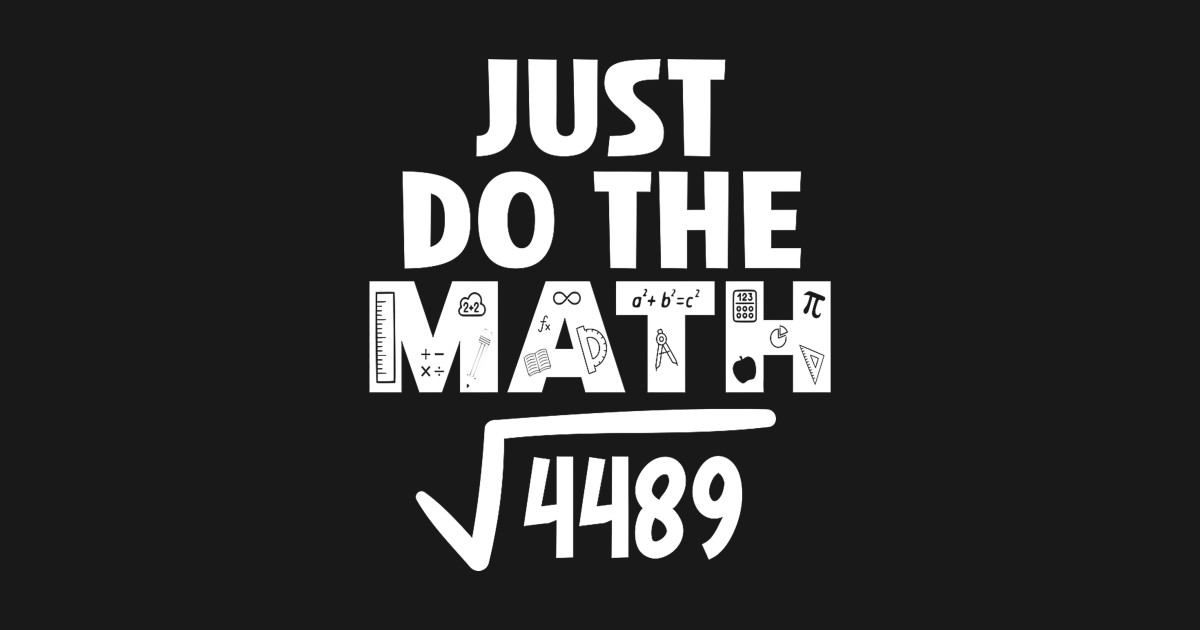 4489 Square Root Of 4489 Math Teacher Do The Math 67 - Funny Math Joke ...