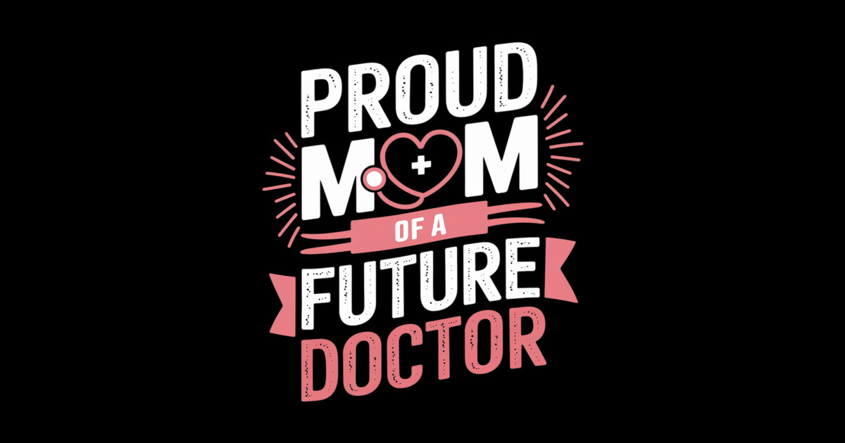 Proud Mom of a Future Doctor Mothers Day Mom of Doctor - Proud Mom Of A ...