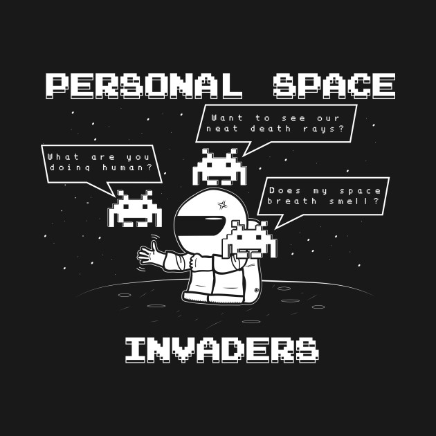 Personal Space Invaders - Space - T-Shirt | TeePublic