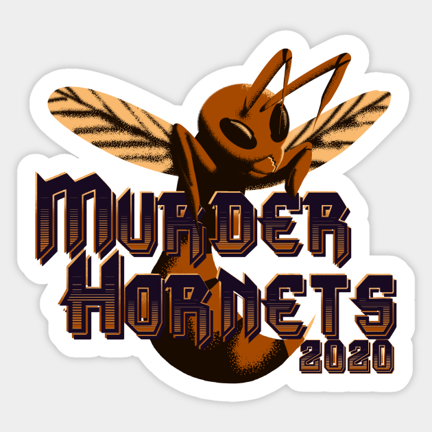 Murder Hornets - Apocalypse - Sticker | TeePublic