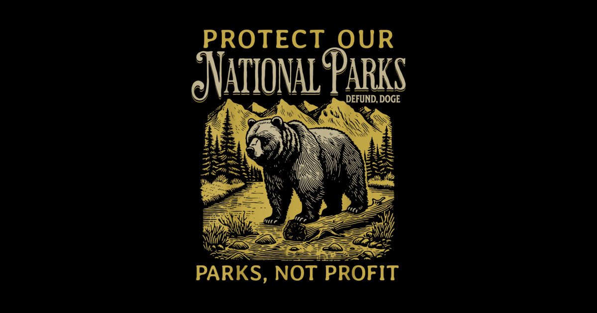 Protect National Parks Defund DOGE Support Parks Not Profits - Protect ...