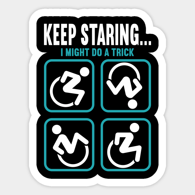 Wheelchair Disability Keep Staring - Wheelchair - Sticker | TeePublic