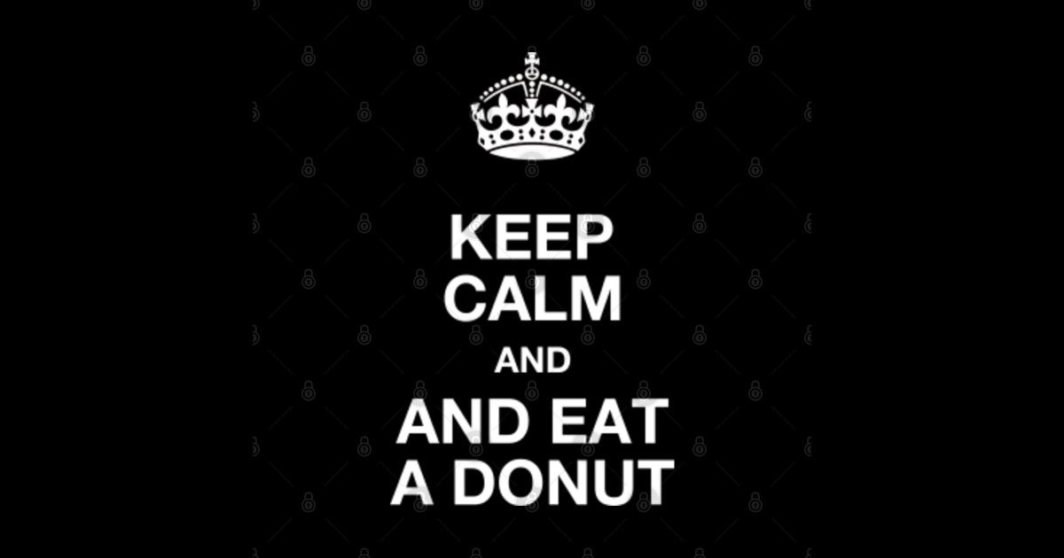 Keep calm and eat a donut I love donuts funny meme shirt - Keep Calm ...