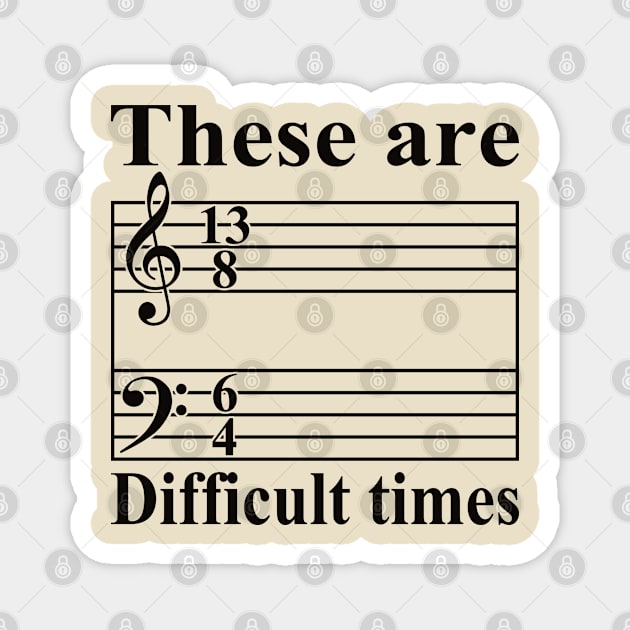 These Are Difficult Times Sheet Music Teacher Funny Design - These Are ...