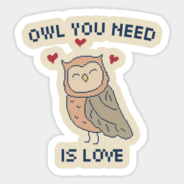 Owl You Need is Love. 8-Bit Pixel Art Owl - Funny Gift - Sticker ...