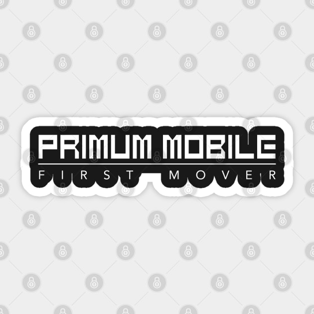 Primum Mobile (First Mover) - Primum Mobile - Sticker | TeePublic