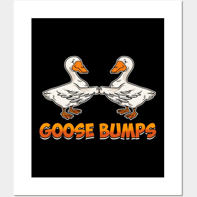 Cute & Funny Goose Bumps Goosebumps Animal Pun - Goose Bumps - Posters ...