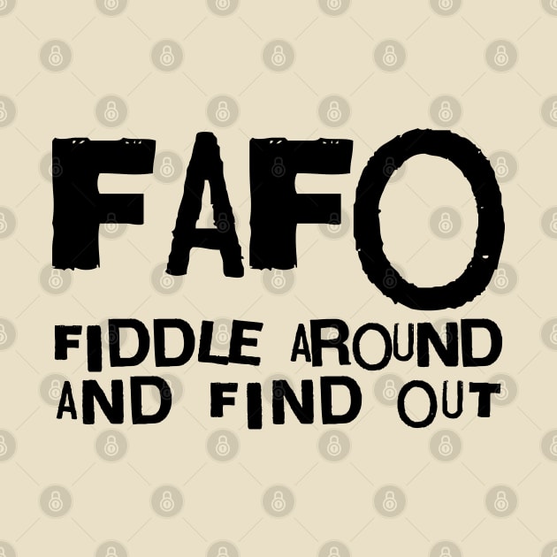 Fiddle around and find out - Fiddle Around And Find Out - T-Shirt ...