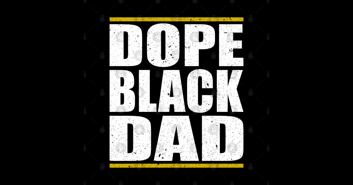 Dope Black Dad Juneteenth African American Pride Freedom Day - Dope ...