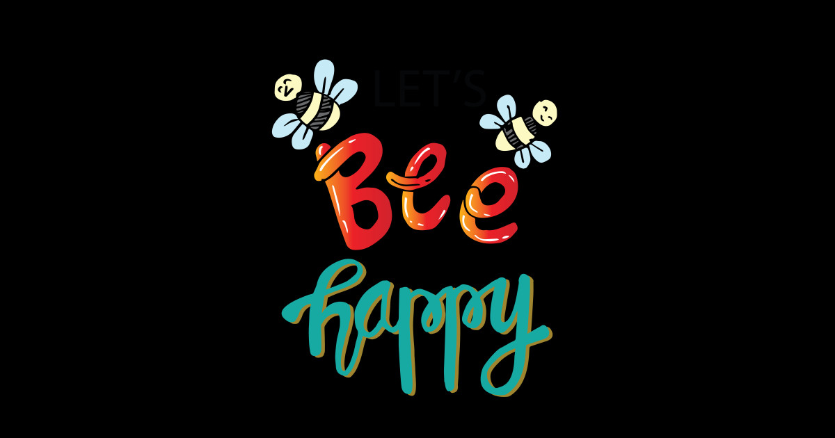 Bee Happy - Bee Happy Be Happy Bee Kind - Sticker | TeePublic