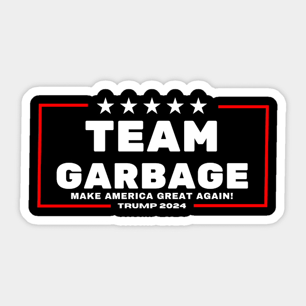 TEAM GARBAGE TRUMP 2024 - Trump 2024 Keep America Great - Sticker ...