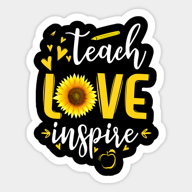 Teach Love Inspire Cute Sunflower Teacher Appreciation Gift T-Shirt ...