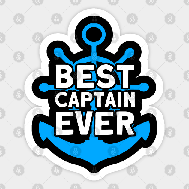 Best Captain Ever Captain Boating - Captain - Sticker | TeePublic
