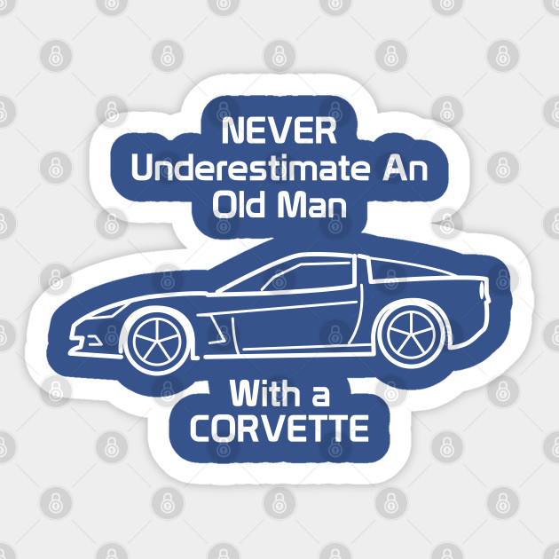 Old Man Corvette - Corvette - Sticker | TeePublic