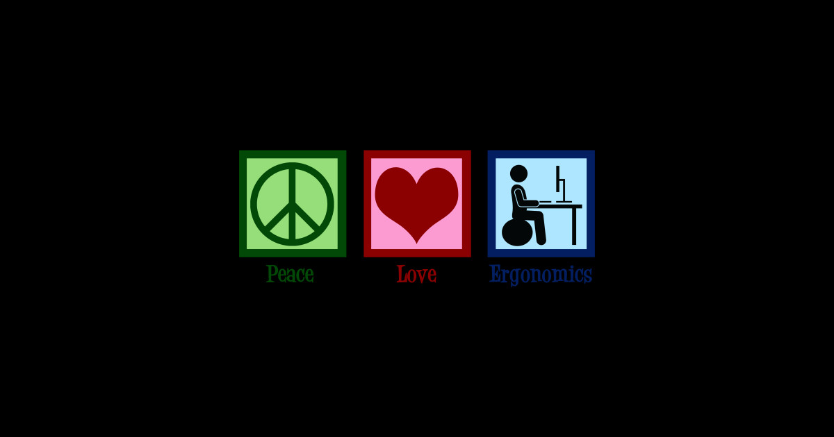 Peace Love Ergonomics - Ergonomics - Sticker | TeePublic