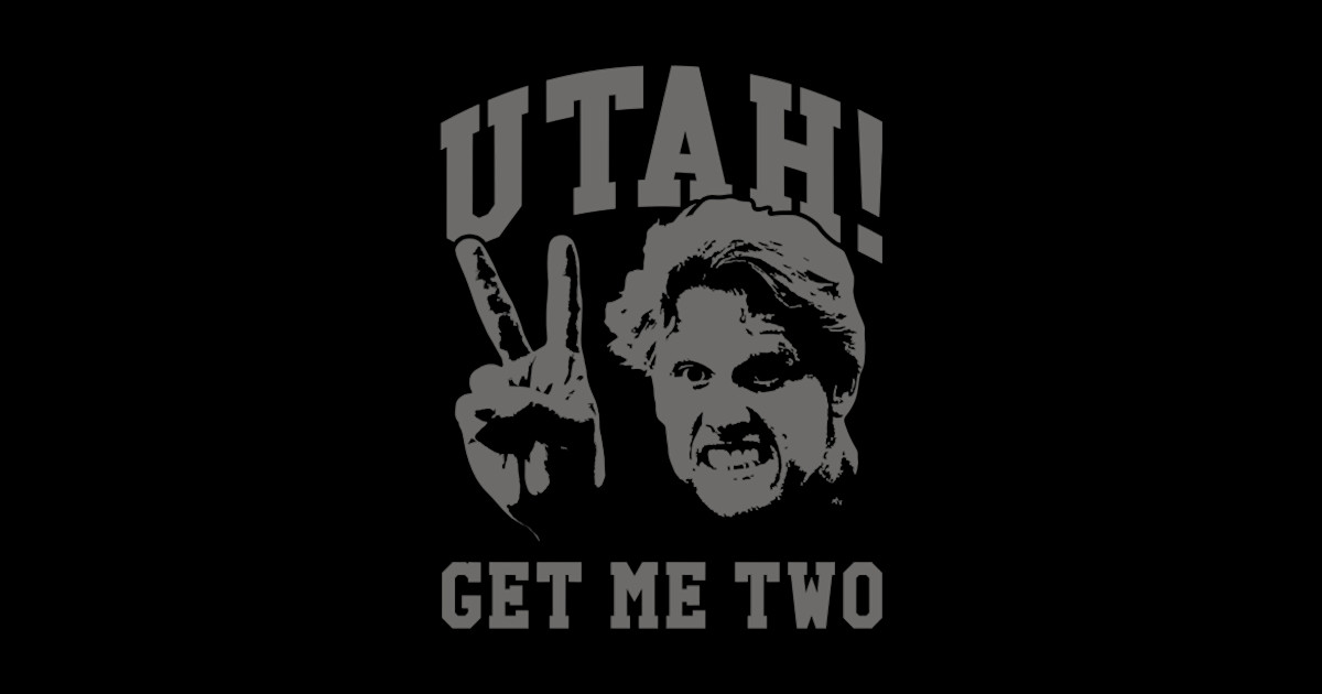Utah Get Me Two - Utah Get Me Two - Posters and Art Prints | TeePublic