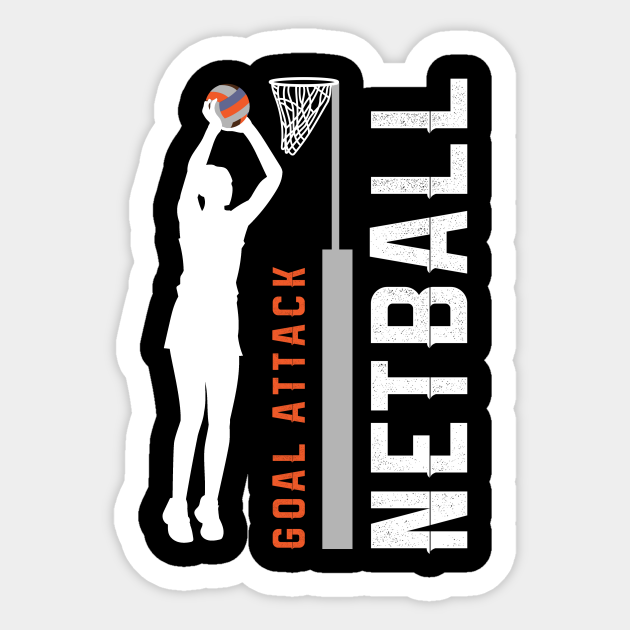 Goal Attack Netball - Netball - Sticker | TeePublic