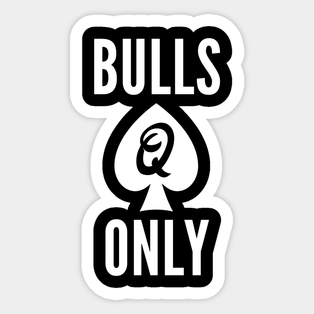 Queen of Spades Bulls Only - Queen Of Spades - Sticker | TeePublic