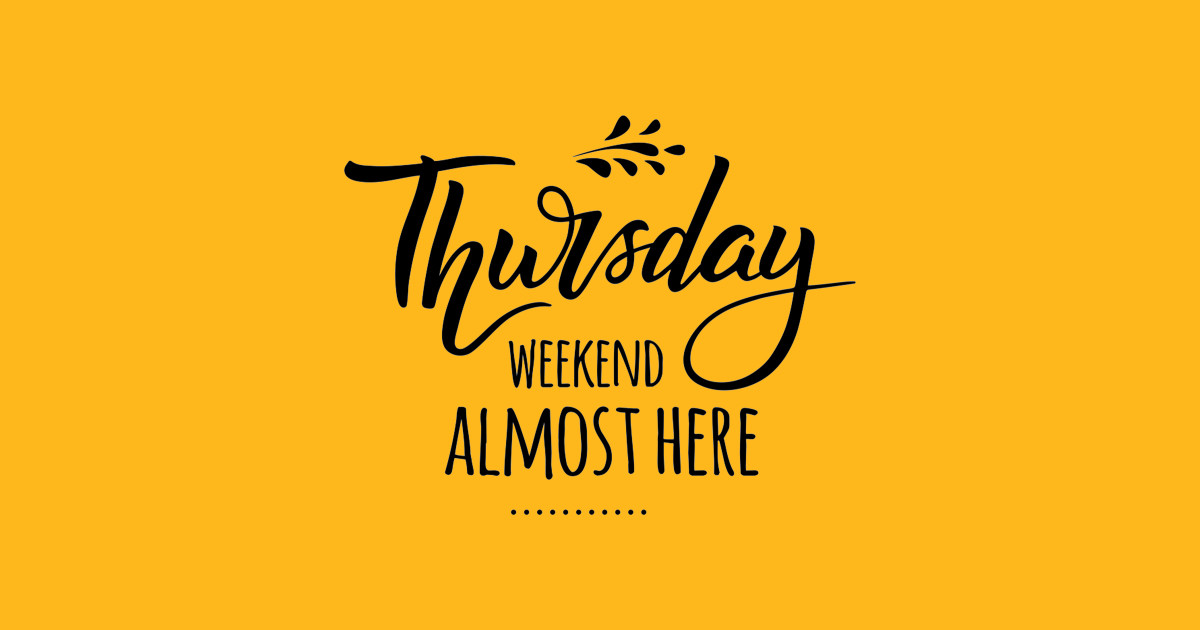 Thursday.. Weekend Almost There Weekend Lover Quotes - Weekend Lover ...