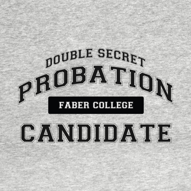 Double Secret Probation - Pasnthroo - T-Shirt | TeePublic