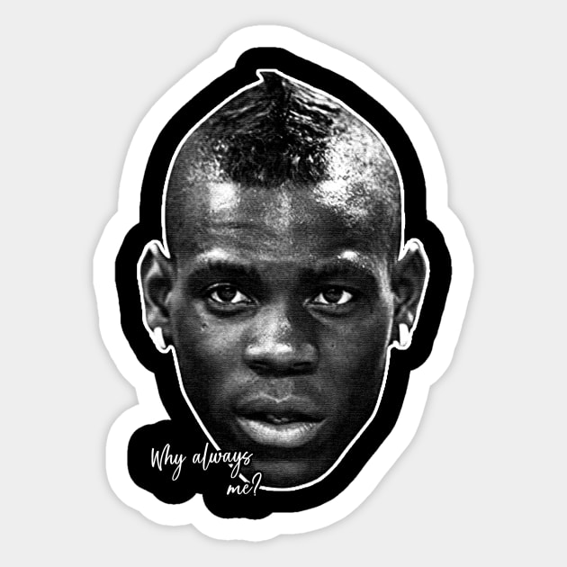 Why always me ? - Football - Sticker | TeePublic