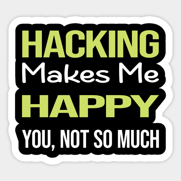 Funny Happy Hacking Hack Hacker - Hacking - Sticker | TeePublic