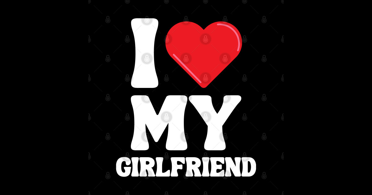 I Love My Girlfriend - I Love My Girlfriend - Sticker | TeePublic