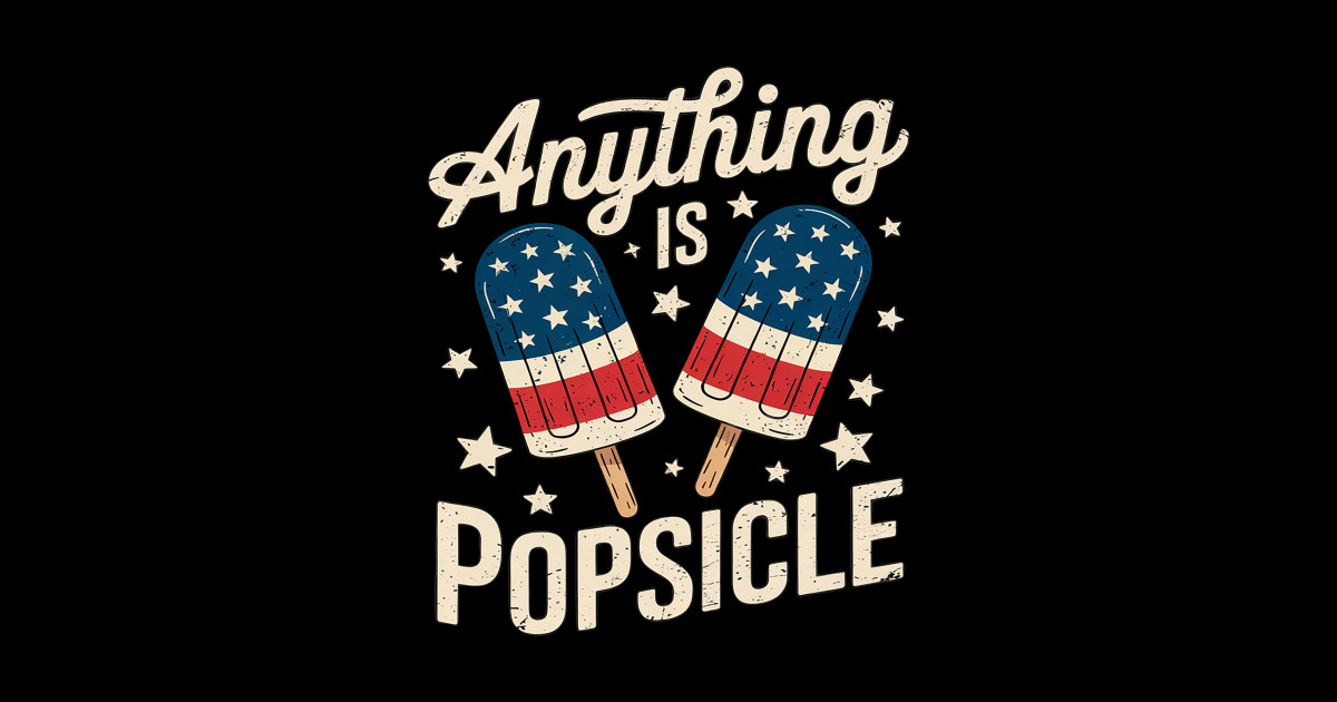 Anything Is Popsicle Summer American Men Women Kids Grunge - Anything ...