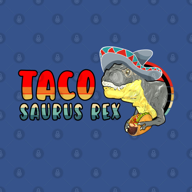Taco saurus rex - Tacosaurus Rex - T-Shirt sold by Christopher Clark ...