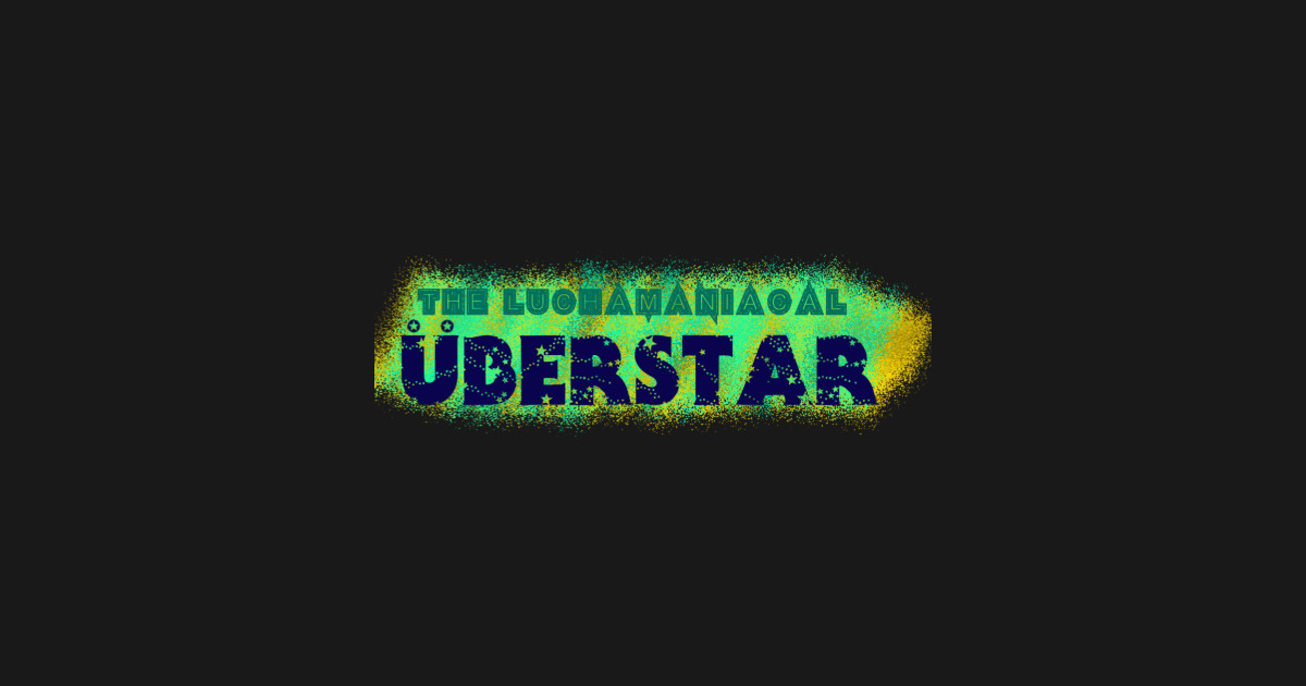 Luchamaniacal Überstar Logo - Supershow - T-Shirt | TeePublic