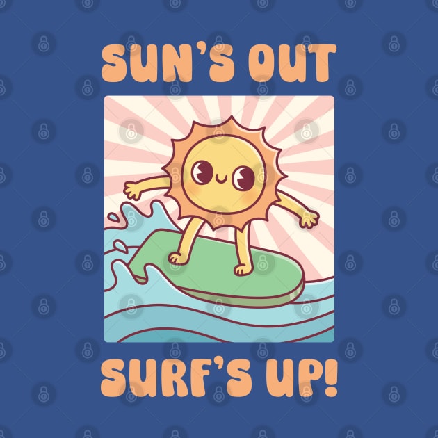 Cute Sun Surfing On Surfboard Suns Out Surfs Up - Sun - T-Shirt | TeePublic