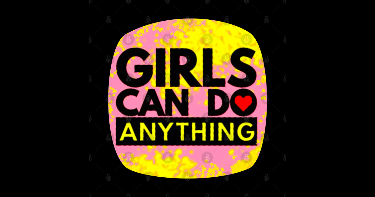 Girls Can Do Anything - Girl Power - Sticker | TeePublic