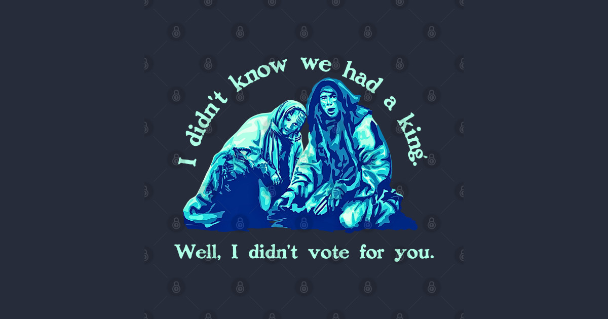 Holy Grail Peasant Didn't Vote For The King - Monty Python And The Holy ...
