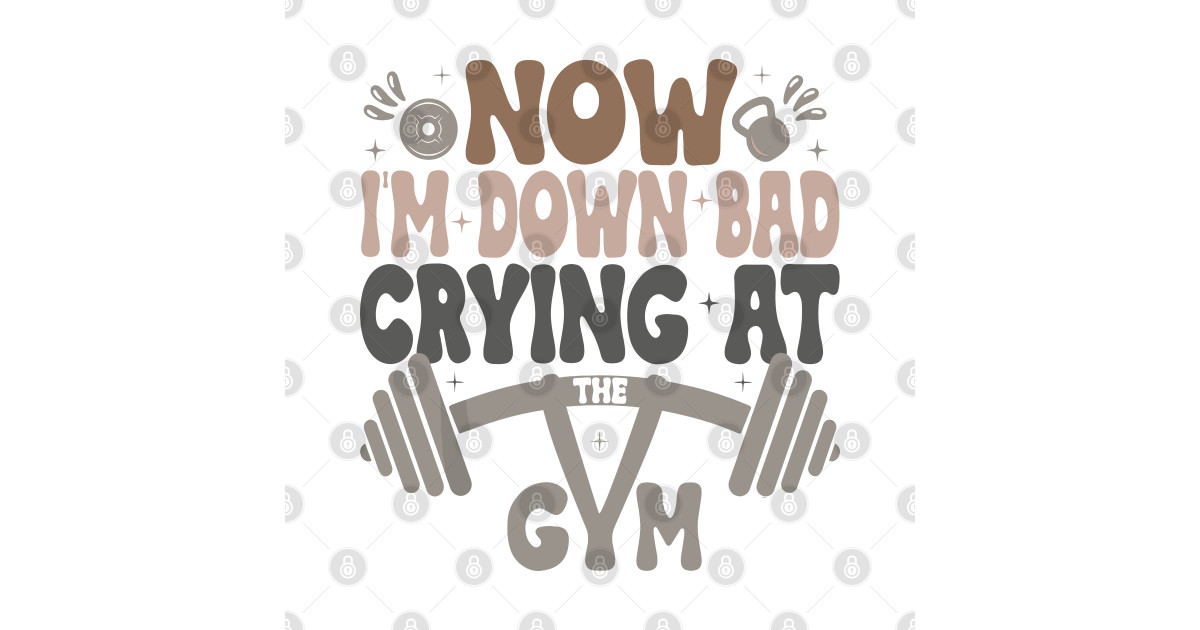 Down Bad Crying at the Gym - Down Bad Crying At The Gym - T-Shirt ...