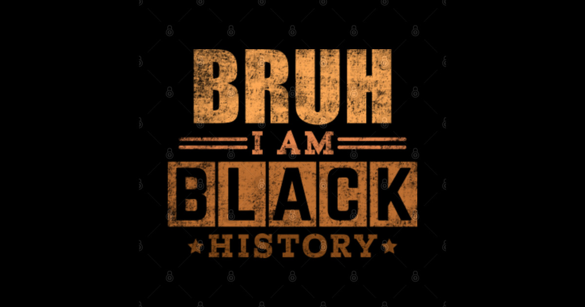 Bruh I Am Black History Month Men Teens Boys African Pride - Bruh Im ...