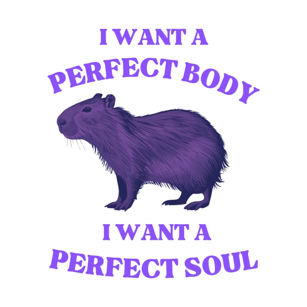 capybara i want a perfect body - Capybara I Want A Perfect Body - T-Shirt | TeePublic
