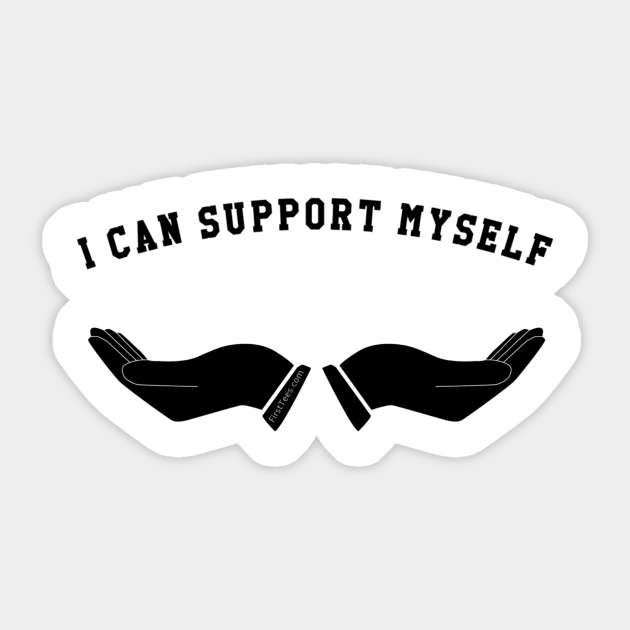 I Can Support Myself - Independent Woman - Sticker | TeePublic