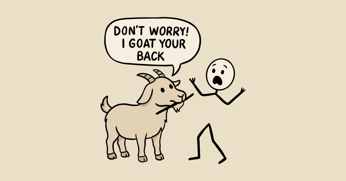 I goat your back - Meme - T-Shirt | TeePublic