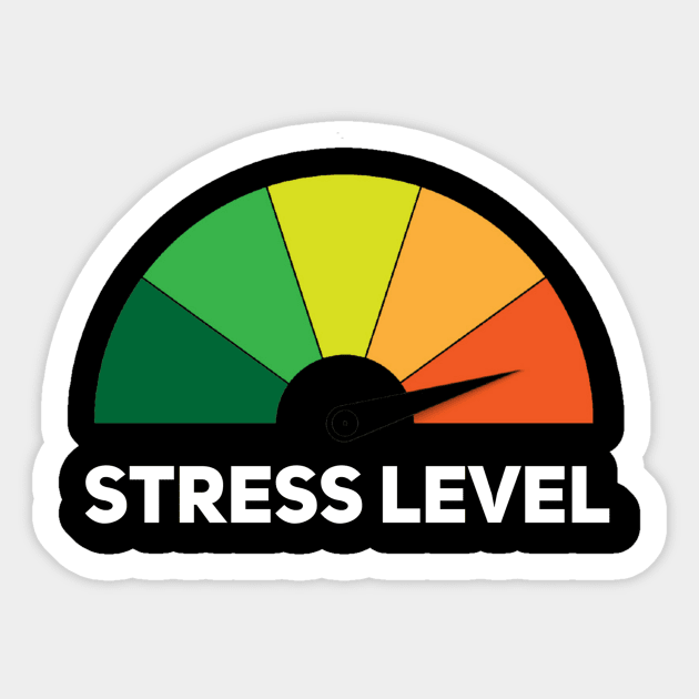 Stress Level - Stress - Sticker | TeePublic