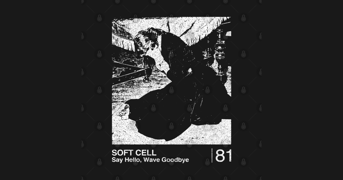 Say Hello, Wave Goodbye / Minimalist Graphic Artwork Design - Soft Cell ...