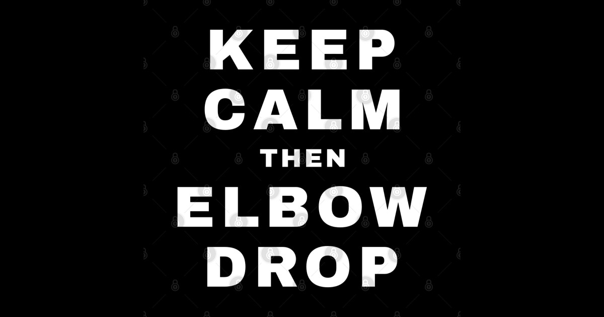 Keep Calm then Elbow Drop (Pro Wrestling) - Pro Wrestling - Sticker ...