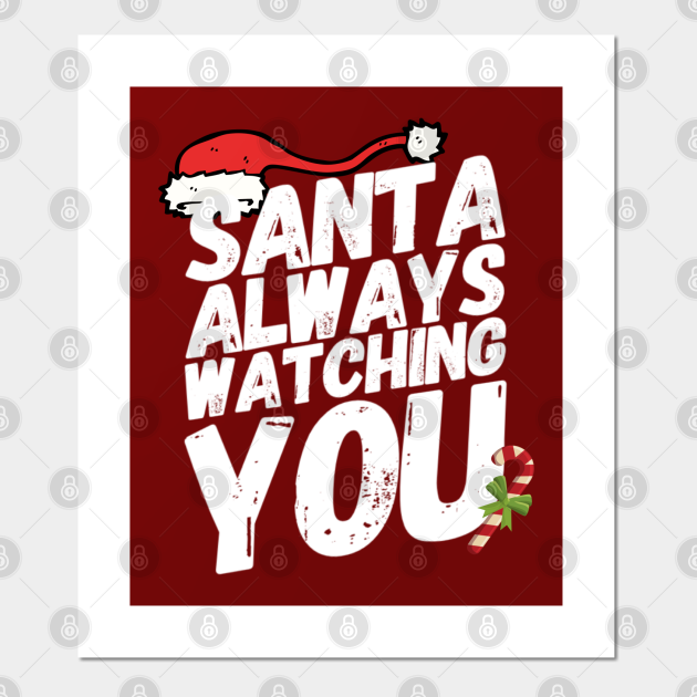 Santa always watching you - Santa Christmas - Posters and Art Prints ...