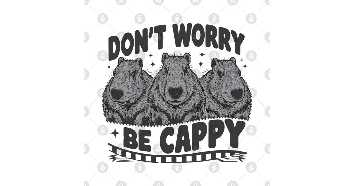 dont worry be cappy - Dont Worry Be Capy - T-Shirt | TeePublic